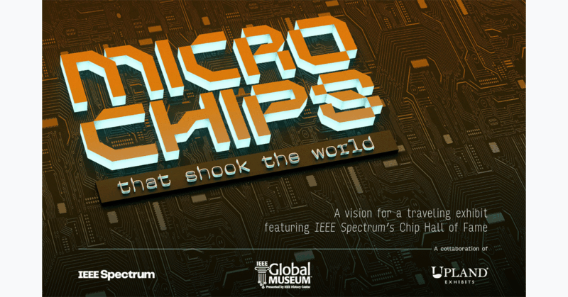 Tiny Tech, Big Impact: IEEE Global Museum Launches Microchips That ...