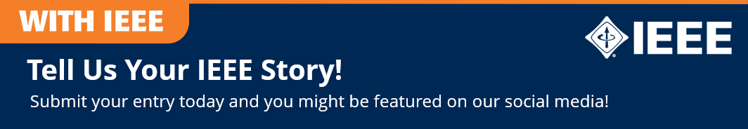 Tell Us Your Story! With IEEE, What Have You Accomplished? - IEEE Life ...
